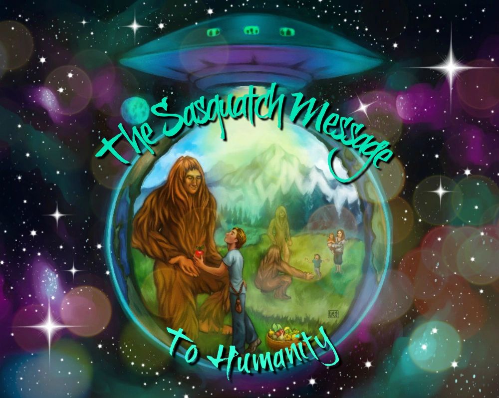 The Sasquatch Message to Humanity